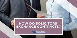 How Do Solicitors Exchange Contracts? - Property Road