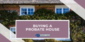 Buying A Probate House - Property Road